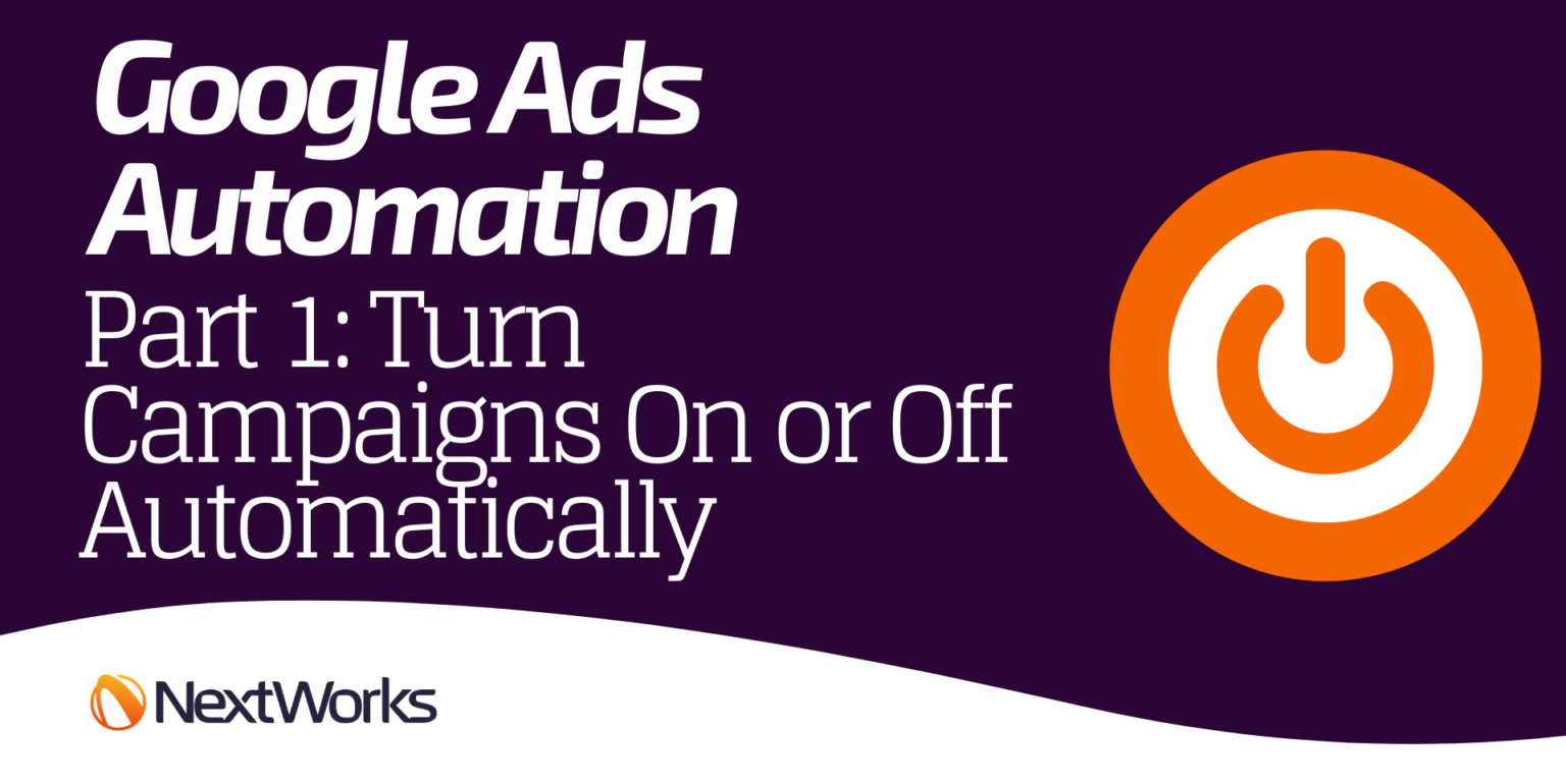 Google Ads Automation, Part 1: Turn a Campaign On or Off Automatically ... Google Ads Automation, Part 1: Turn a Campaign On or Off Automatically ...